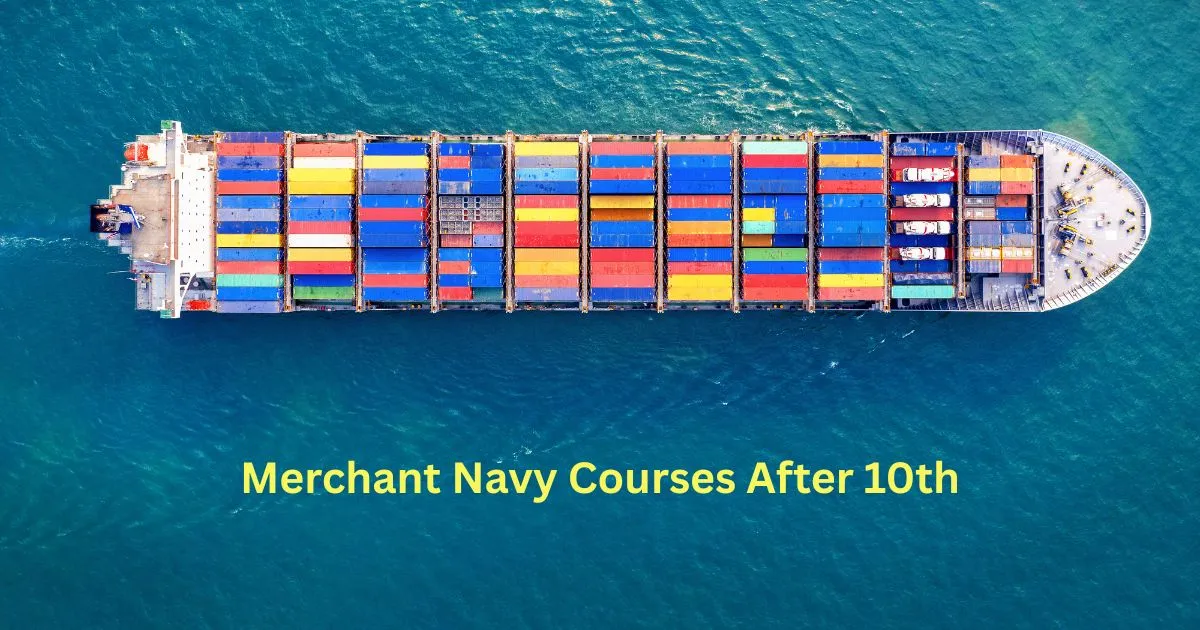 Merchant Navy Courses After 10th: Salary and Career